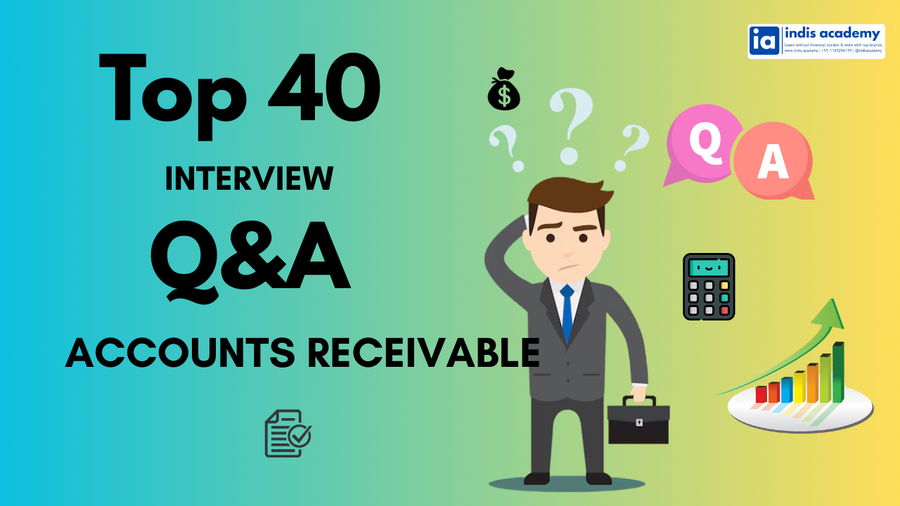 Top 40 Accounts Receivable Interview Questions and Answers - Indis Academy