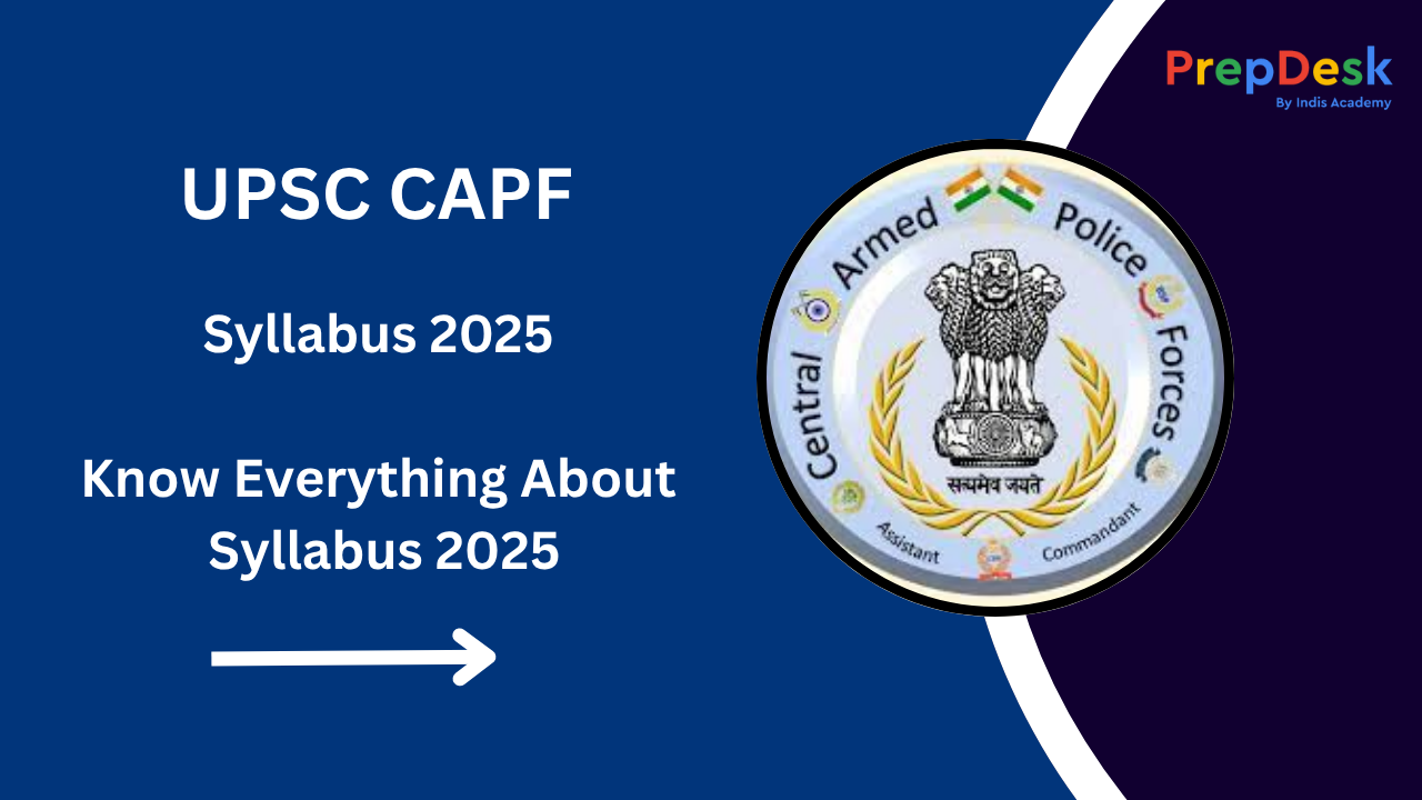 UPSC CAPF Syllabus 2025 | Complete Exam Pattern, Detailed Subject-wise Topics, Preparation Tips ...