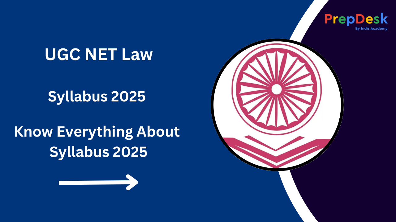 UGC NET Law Syllabus 2025 – Subject-wise Topics, Exam Pattern & Guide - Prepdesk